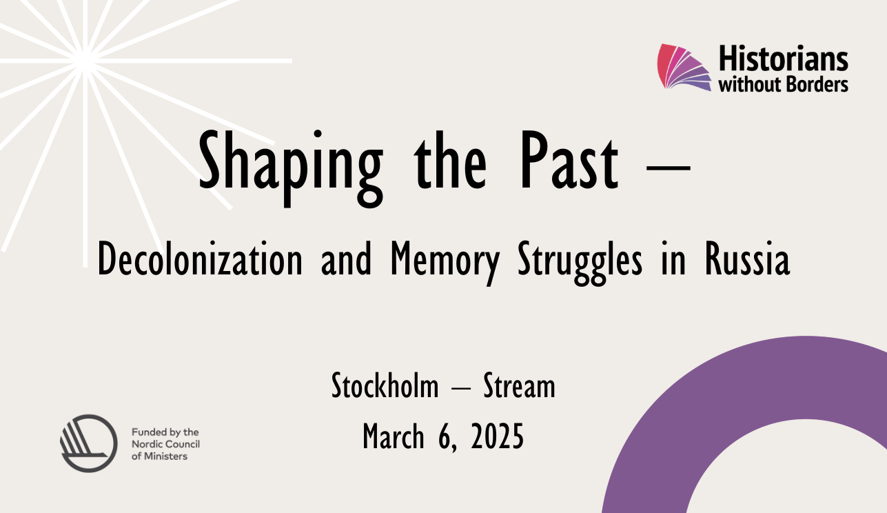 Shaping the Past – Decolonization and Memory Struggles in Russia - Historians without borders